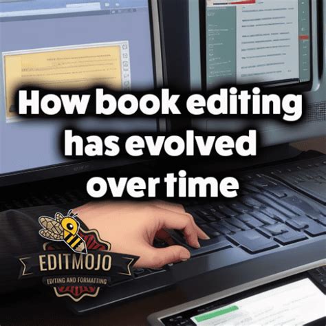 How Book Editing Has Evolved Over Time An In Depth Exploration Of The