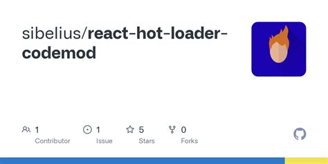 Github Sibelius React Hot Loader Codemod