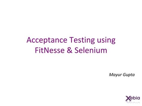Automated Cceptance Testing Using Fitnesse And Selenium Ppt