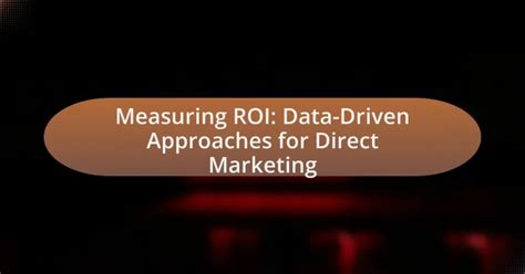 Measuring Roi Data Driven Approaches For Direct Marketing • Za
