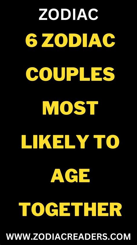 6 Zodiac Couples Most Likely To Age Together Zodiac Readers In 2024