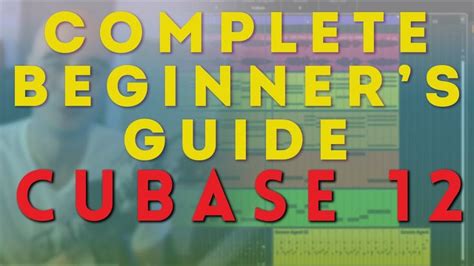 Complete Beginners Guide To Cubase 12 In 60 Minutes Pro Artist