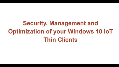 Security Management And Optimization Of 10zig Windows 10 Iot Thin