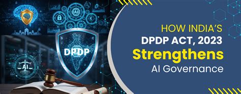 How Indias Dpdp Act 2023 Strengthens Ai Governance Dasgupta Santanu