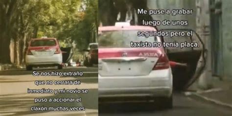 Cdmx Taxista Sin Placas Cambia De Ruta Y Evita Que Sus Pasajeras Bajen