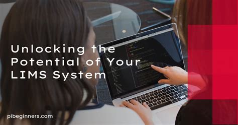 Unlocking The Potential Of Your Lims System
