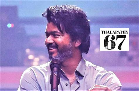 Thalapathy 67 Shooting Release And Vijays Character Updates Tamil