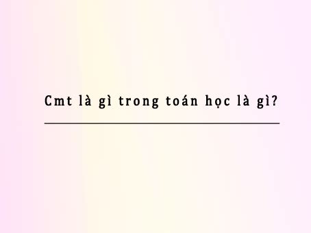 Cmt Trong To N L G T M Hi U Kh I Ni M V Ng D Ng