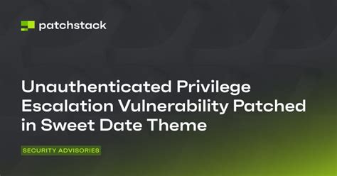 Privilage Escalation Vulnerability Patched In Sweet Date Theme Patchstack