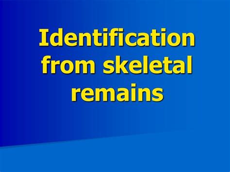 Identification From Skeletal Remains