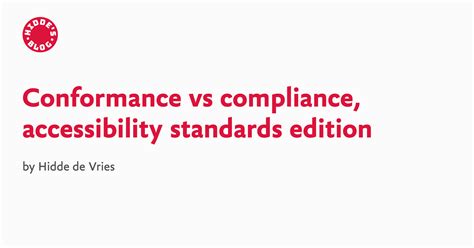 Conformance Vs Compliance Accessibility Standards Edition Hidde Blog