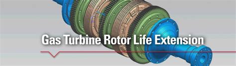 Repairsgas Turbinerotor Life Assessment Extension Mda Turbines