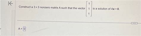 Solved Construct A 3×3 ﻿nonzero Matrix A Such That The