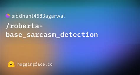 Siddhant4583agarwal Roberta Base Sarcasm Detection Hugging Face