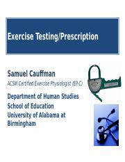 Exercise Testing Prescription Overview Ppt Exercise Testing Prescription Samuel Cauffman ACSM