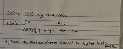 Solved Define T N By Recurrence T N 02T 2n Nlognn 1 When Chegg