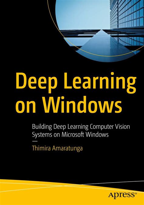 Deep Learning On Windows Building Deep Learning Computer Vision Systems On