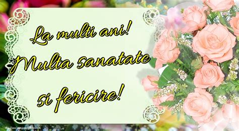 Felicitari Aniversare De Zi De Nastere La Multi Ani Multa Sanatate