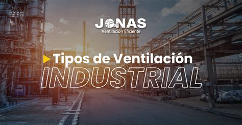 Tipos De Ventilación Industrial Transformando Espacios Y Garantizando