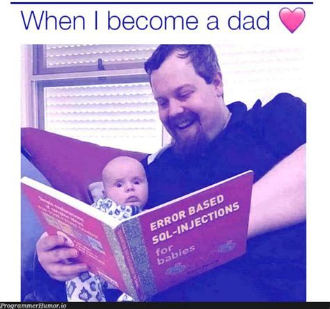 Even Babies Fear Fu Ing Sql Programmerhumor Io
