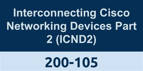 200 105 interconnecting cisco networking devices part 2 icnd2