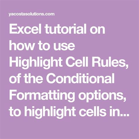 Excel Tutorial On How To Use Highlight Cell Rules Of The Conditional Formatting Options To
