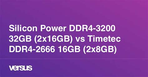 Silicon Power Ddr4 3200 32gb 2x16gb Vs Timetec Ddr4 2666 16gb 2x8gb Silicon Power Ddr4 3200 32gb 2x16gb Vs Timetec Ddr4 2666 16gb 2x8gb