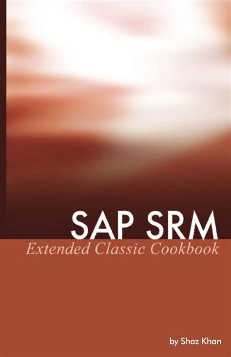 Sap Srm Extended Classic Cookbook Khan Shaz 9780975305270 Amazon