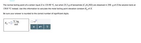 Solved The Normal Boiling Point Of A Certain Liquid X Is Chegg