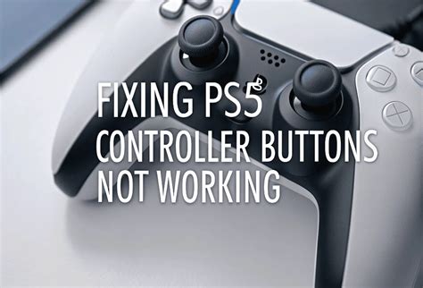 Ps5 Controller Buttons Not Working Heres Everything You Need To Know