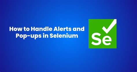 Handling Alerts And Pop Ups In Automation Testing With Selenium