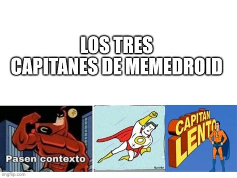 Capitan Contexto Capitan Lento Y Capitan Obvio Meme By Miaupro27