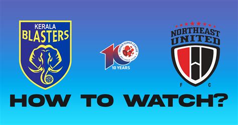 Isl 2023 24 Where And How To Watch Kerala Blasters Vs Northeast United