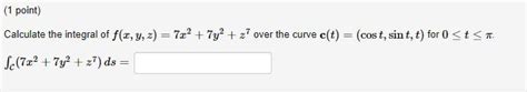 Solved 1 Point Compute The Line Integral Of The Scalar