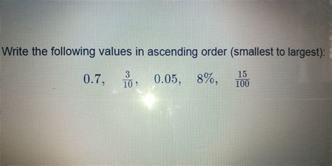 Solved Write The Following Values In Ascending Order Smallest To