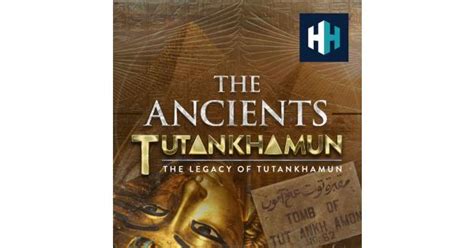 The Legacy Of Tutankhamun The Ancients Acast