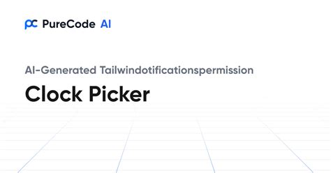 Build Great Tailwindotificationspermission Clock Picker Components