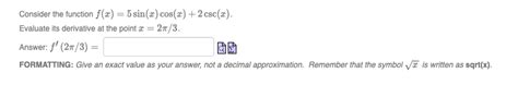 Solved Consider The Function F X 5sin X Cos X 2csc X