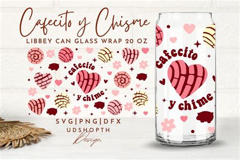 Cafecito Y Chisme Beer Can Glass Svg 20oz Libbey Full Wrap Svg Concha Mexican Pan Dulce Svg