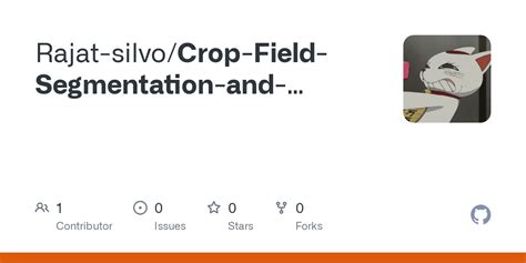 GitHub Rajat Silvo Crop Field Segmentation And Classification Using