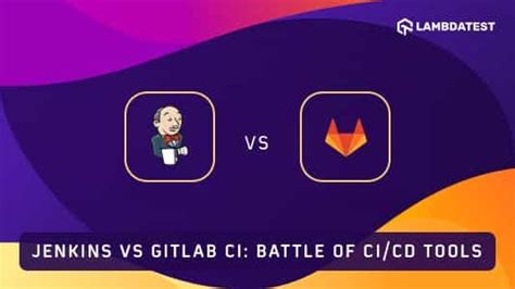 Jenkins Vs Gitlab Ci Battle Of Cicd Tools By Rahul Jain Medium