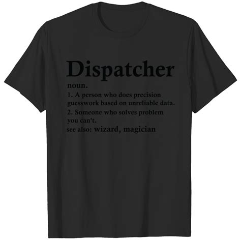Dispatcher Definition Funny Dispatching Occupation T Shirt Sold By