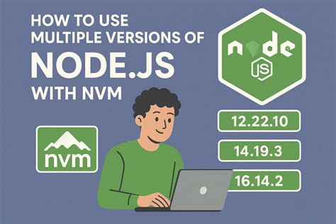 Cómo Usar Varias Versiones De Nodejs Con Nvm Modesto Cabral