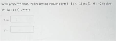 Solved In The Projective Plane The Line Passing Through Chegg