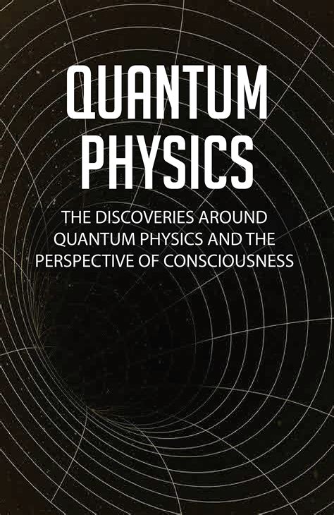 Quantum Physics The Discoveries Around Quantum Physics And The
