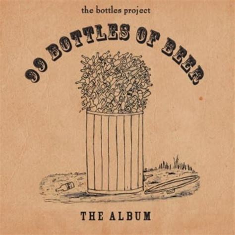 99 Bottles Of Beer The Album The Bottles Project