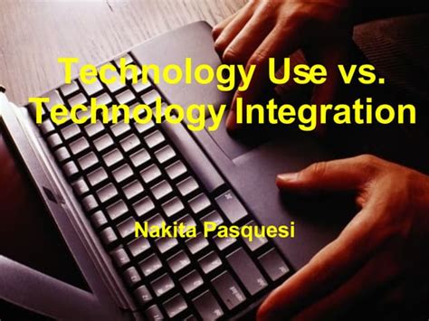 Technology Integration Vs Technology Use Ppt