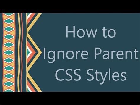 How To Ignore Parent Element Css Style