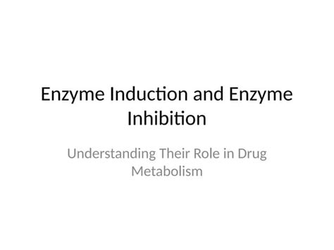 Enzyme Induction And Inhibition Pptx