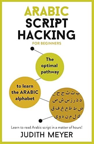 Arabic Script Hacking The Optimal Pathway To Learning The Arabic Alphabet Teach Yourself In